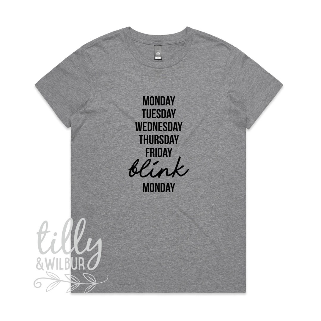 Monday Tuesday Wednesday Thursday Friday Blink Monday Women's T-shirt ...