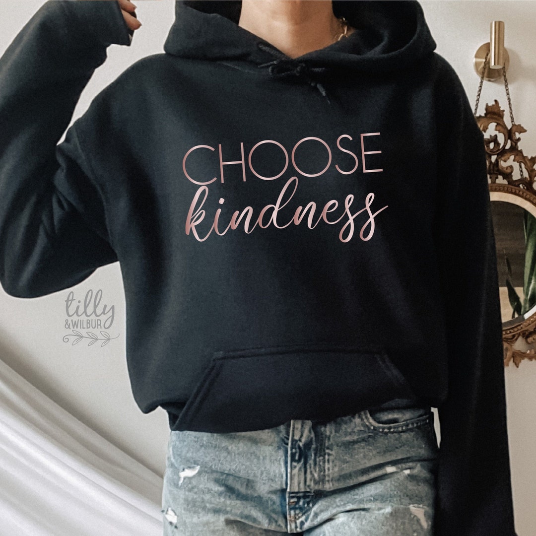 Be Kind Hoodie, Choose Kindness Jumper, Be Kind T-shirt, Kindness ...