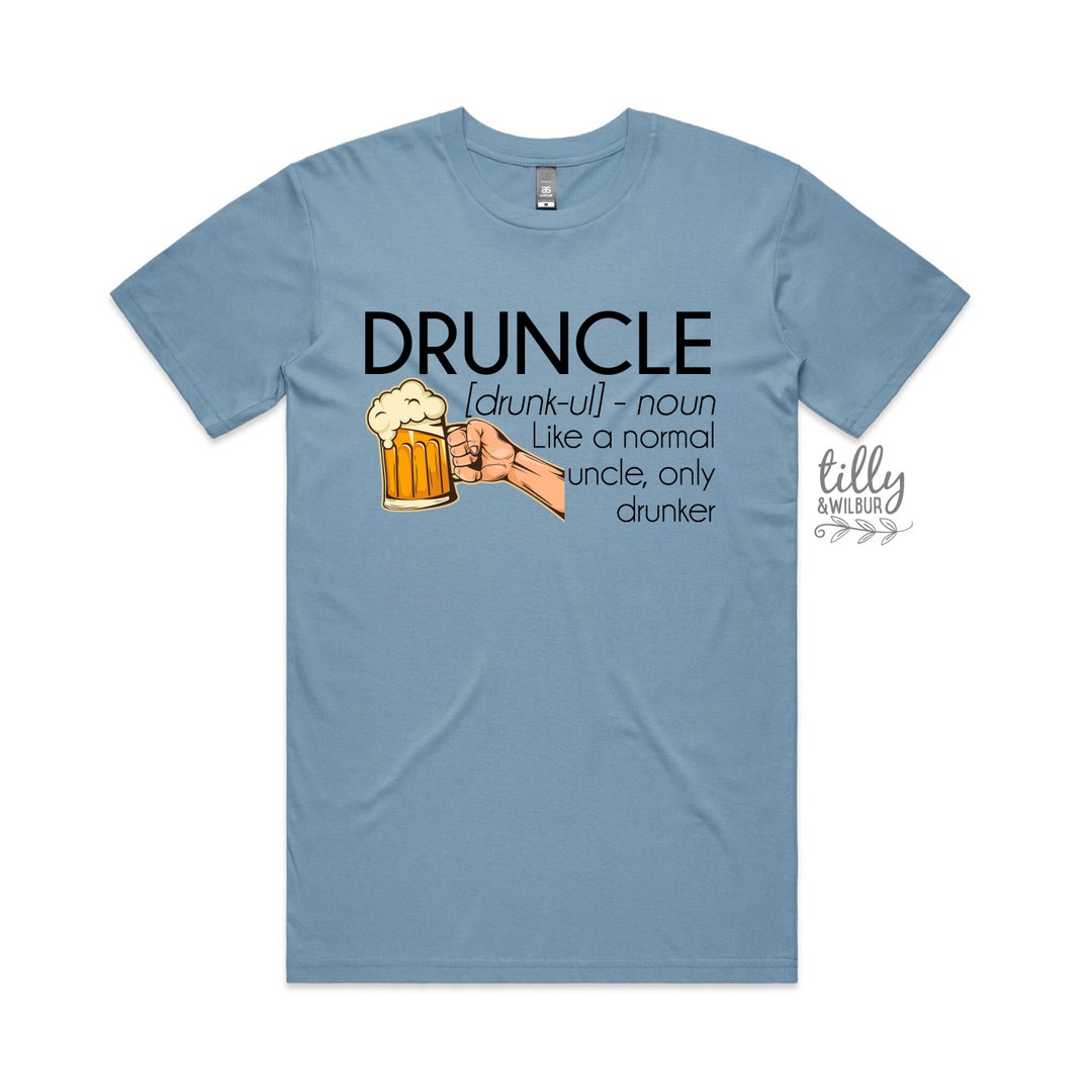 Druncle Just Like A Normal Uncle Only Drunker T-shirt, Funny Uncle T ...
