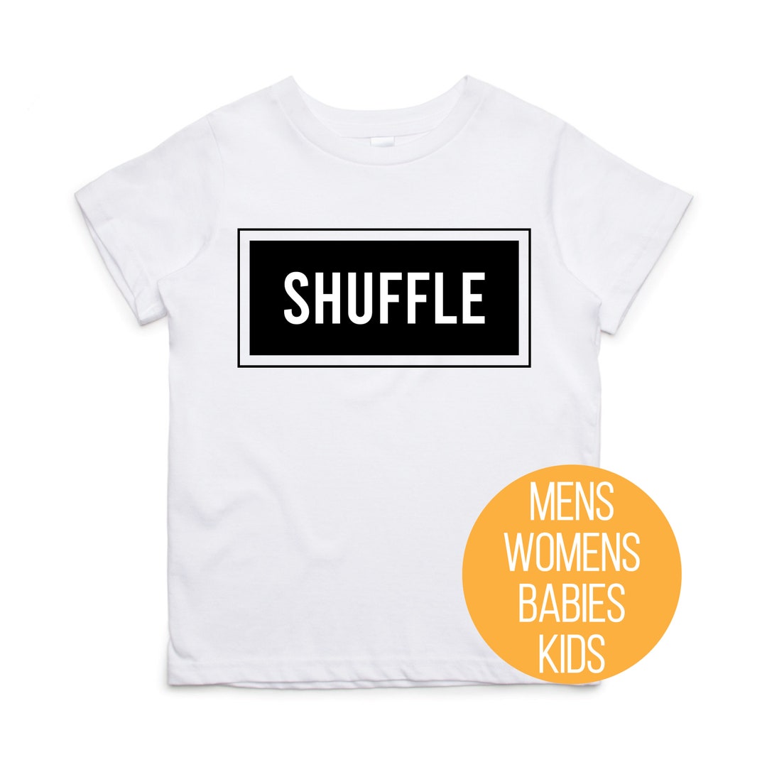 Shuffle T-shirt, Shuffle Dance T-shirt, Shuffle Dancing T-shirt, Every ...
