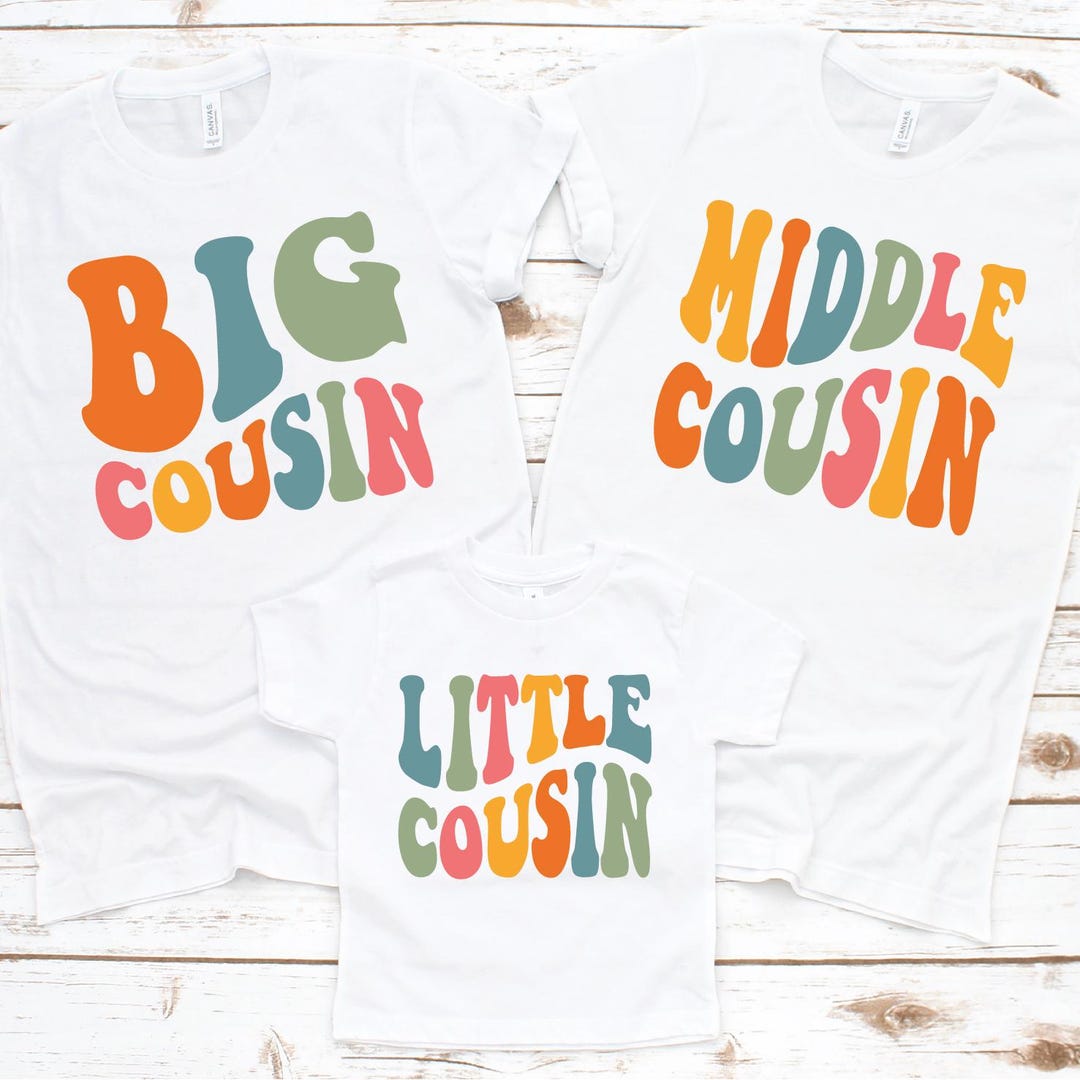 Cousin T-shirts and Bodysuits for All Ages, Big Cousin, Middle Cousin ...