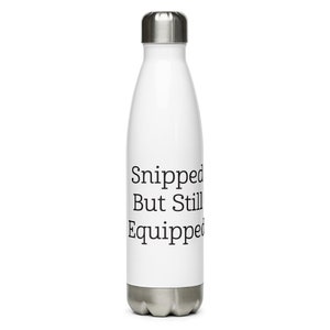 Snipped but Still Equipped Vasectomy Water Bottle - Etsy