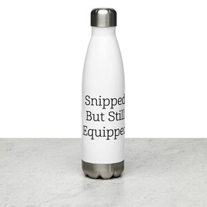 Snipped but Still Equipped Vasectomy Water Bottle - Etsy