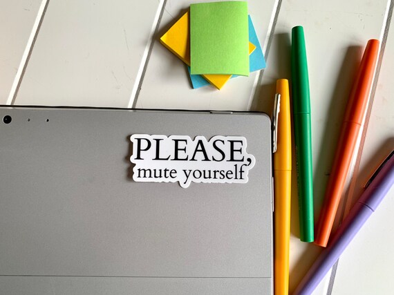 Please Mute Yourself Vinyl Sticker Funny Laptop Sticker | Etsy