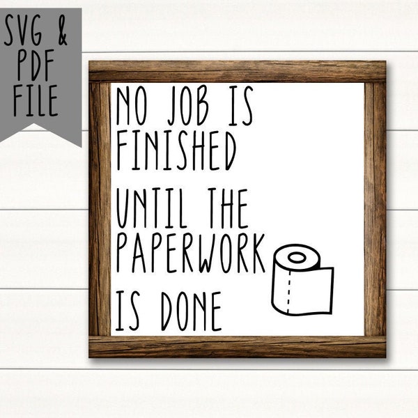 No Job is Finished Until the Paperwork is Done - Etsy