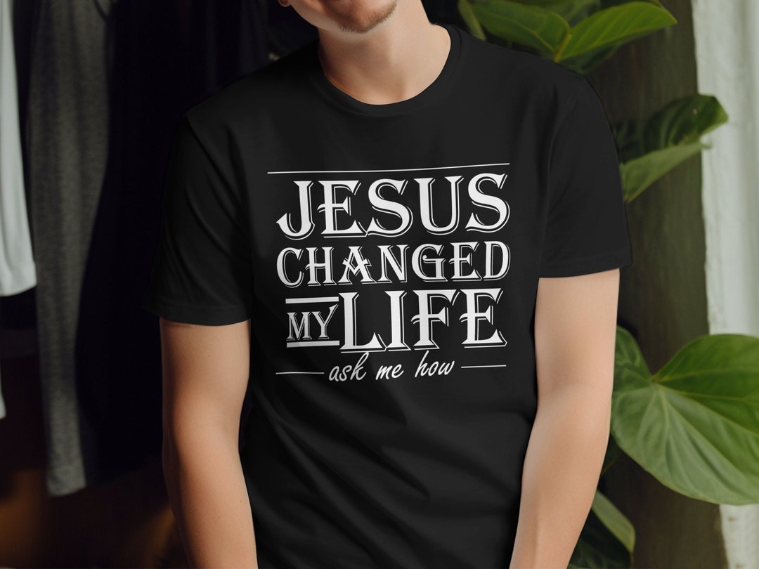 Jesus Changed My Life Jesus Christian Bible T Shirt Tee - Etsy