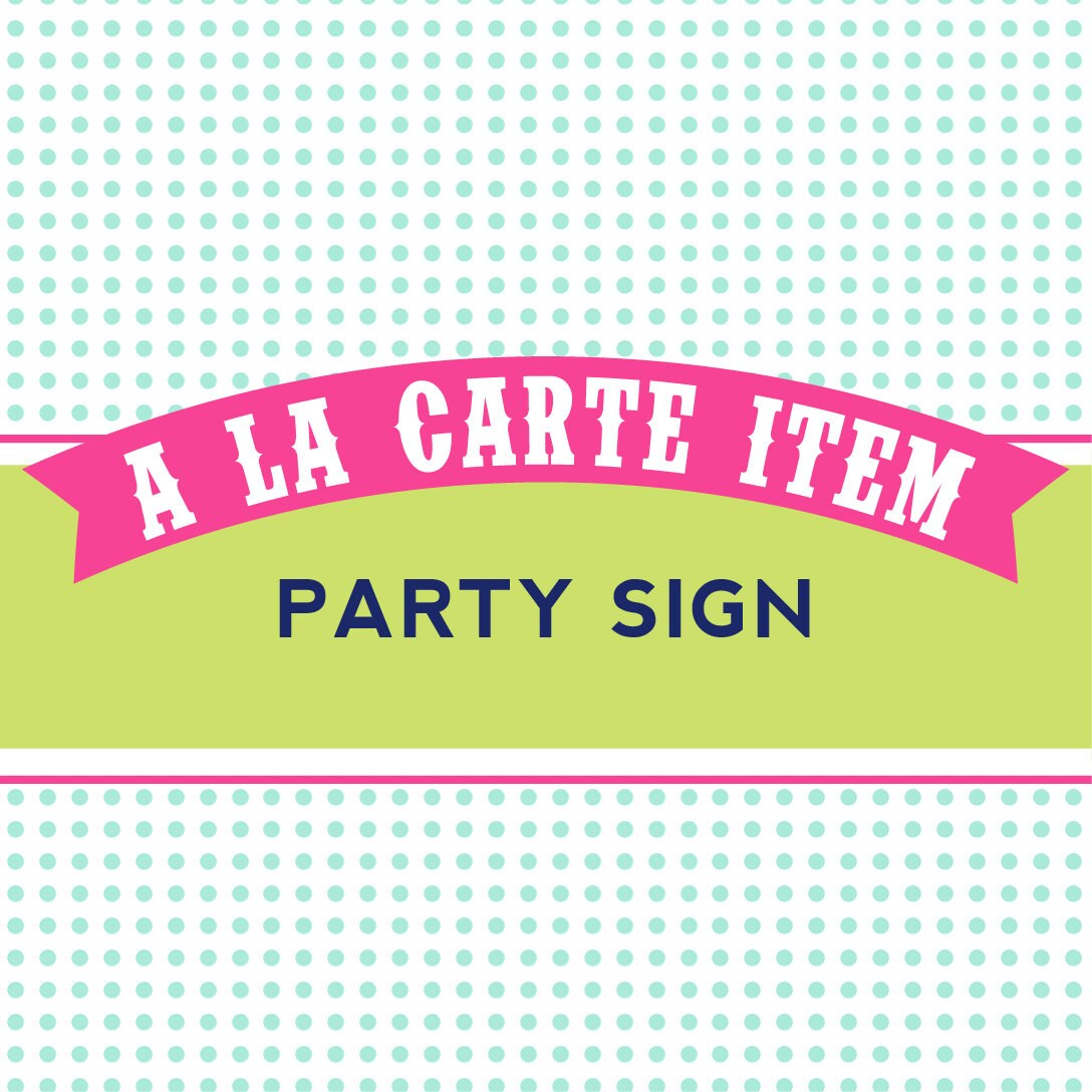 Printable Customized Party Sign Design A La Carte Item - Etsy