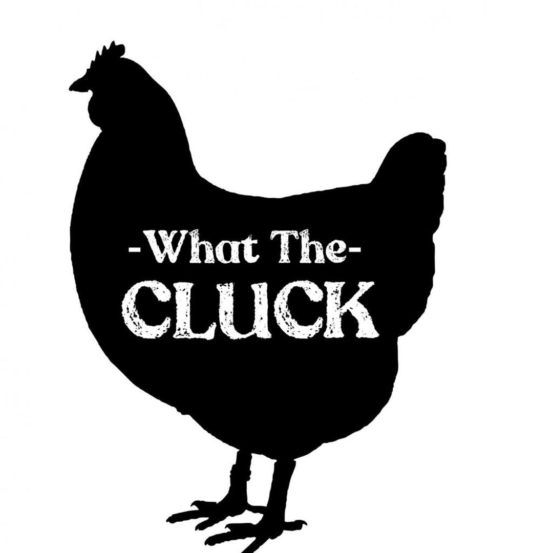 What the Cluck SVG File Chicken Design Humor - Etsy