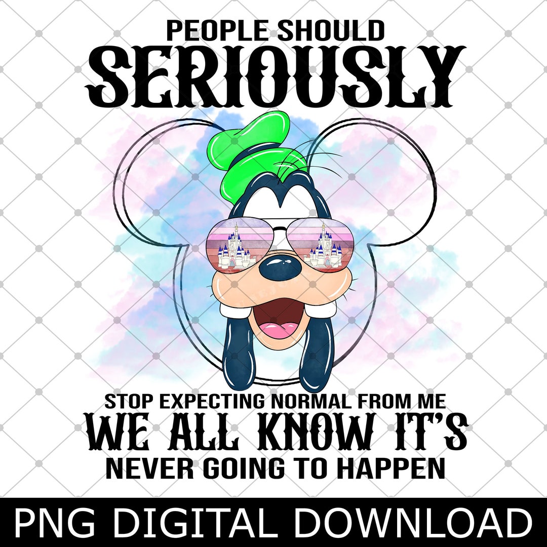 People Should Not Expect Normal From Me Goofy Png, Funny Goofy Dad ...