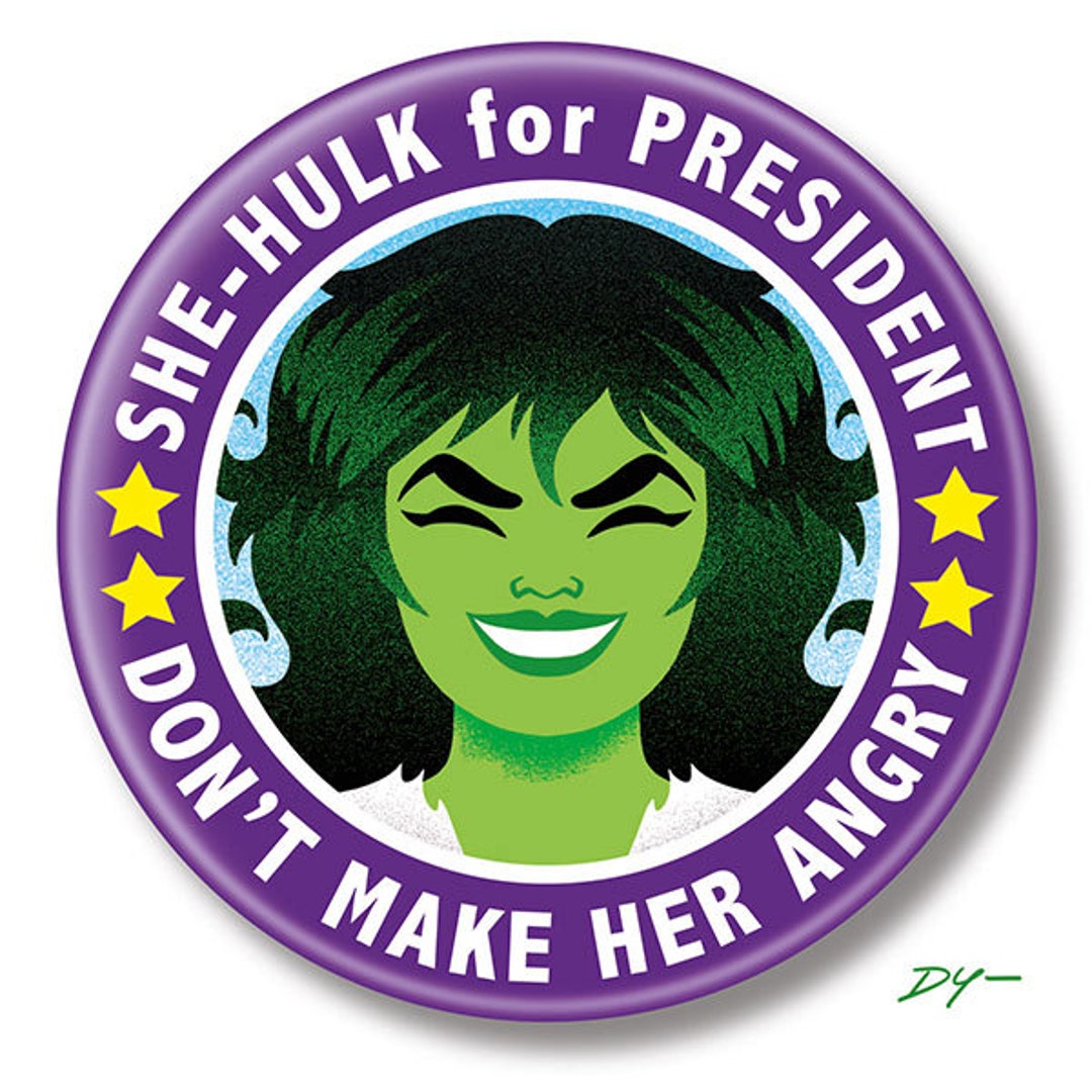 She-hulk for President, 2.25" Inch Button, Pin, Pinback, Badge - Etsy
