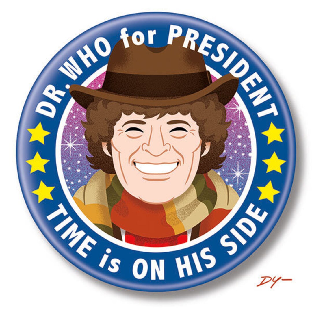 Dr. Who for President, 2.25" Inch Button, Pin, Pinback, Badge, 4th ...