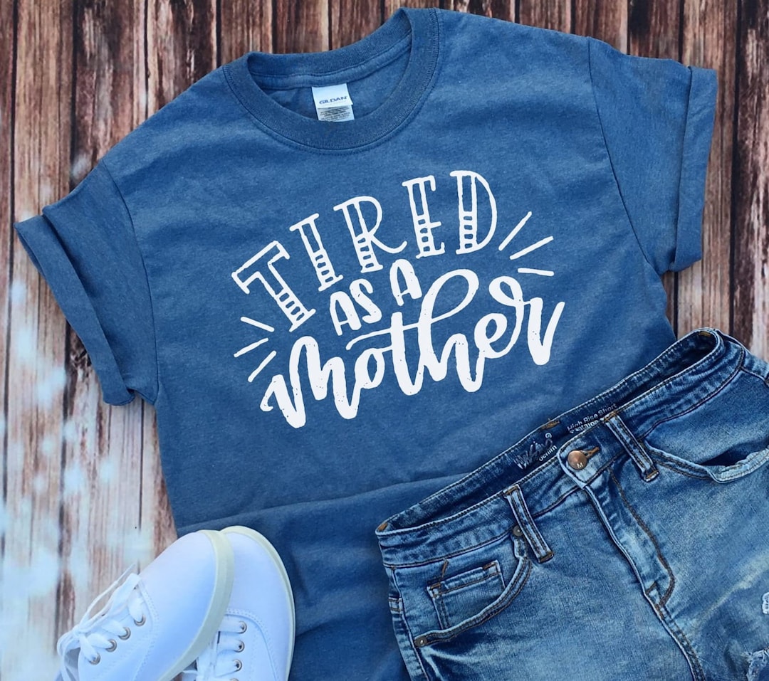 Tired as a Mother / Funny Mom Shirt / Ladies Mom Shirt / Tired as a ...