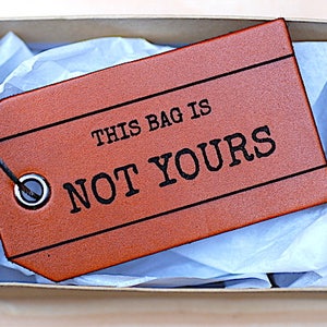 This Bag is Not Yours - Leather Luggage Tag, for Him, Men's Travel Gift ...