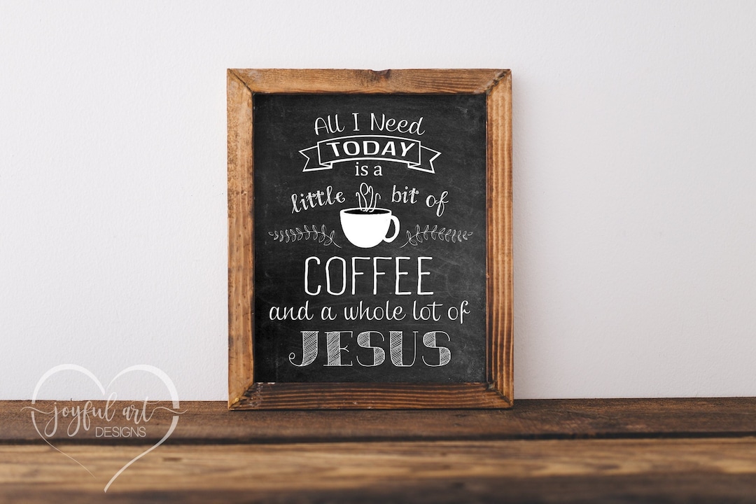Printable Coffee Sign. Little Bit of Coffee A Whole Lot of Jesus ...