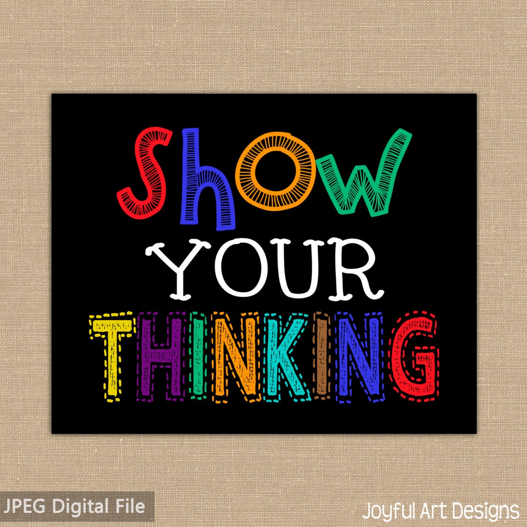 Show Your Thinking. Classroom Poster. Teacher Sign Subway Art ...