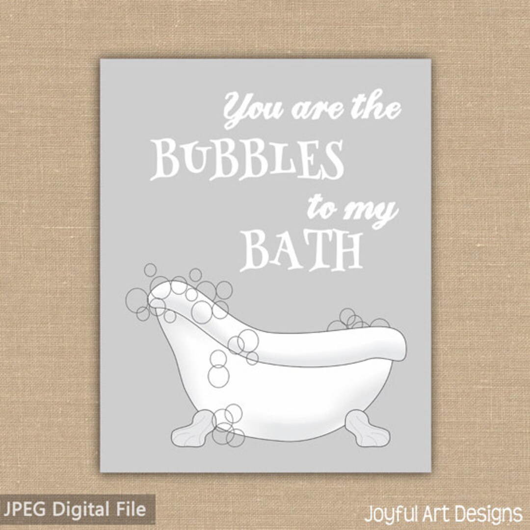 You Are the Bubbles to My Bath PRINTABLE Sign. Bathroom Decor. Jpg ...