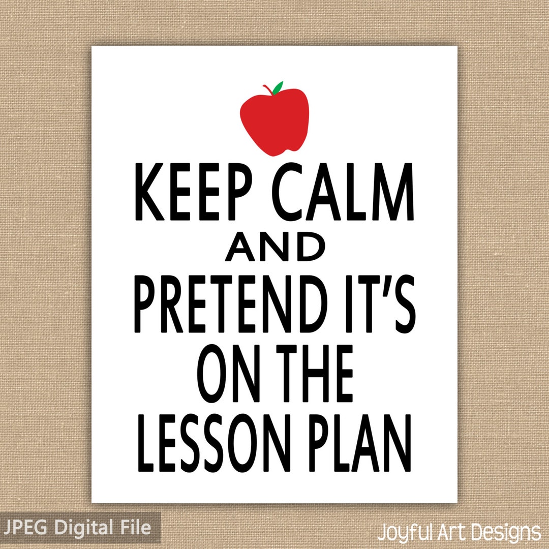 Keep Calm and Pretend It's on the Lesson Plan PRINTABLE. Chalkboard ...