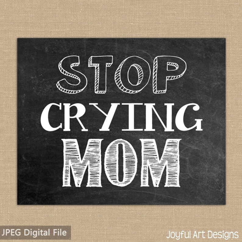Stop Crying Mom Photo Prop. First Day of Kindergarten - Etsy