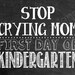 Stop Crying Mom Photo Prop. First Day of Kindergarten - Etsy
