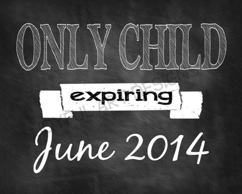 Only Child Expiring Chalkboard PRINTABLE Sign. Maternity Photo - Etsy