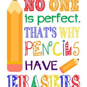 No One is Perfect. That's Why Pencils Have Erasers PRINTABLE Teacher ...