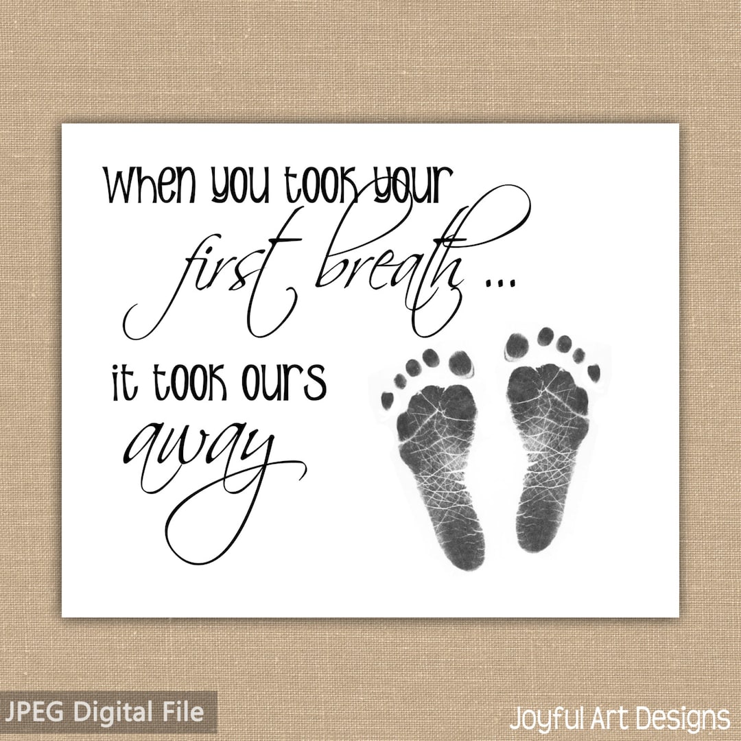 When You Took Your First Breath It Took Ours Away Footprint PRINTABLE ...