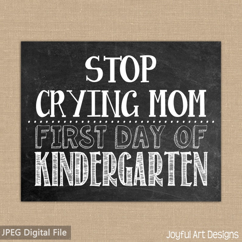 Stop Crying Mom Photo Prop. First Day of Kindergarten Chalkboard ...