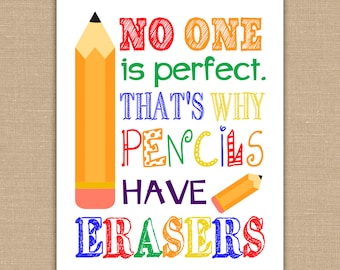 No One is Perfect...that is Why Pencils Have Erasers. Teacher Sign ...