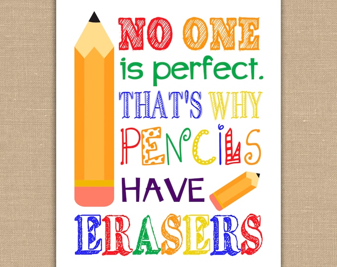 No One is Perfect. That's Why Pencils Have Erasers PRINTABLE Teacher ...