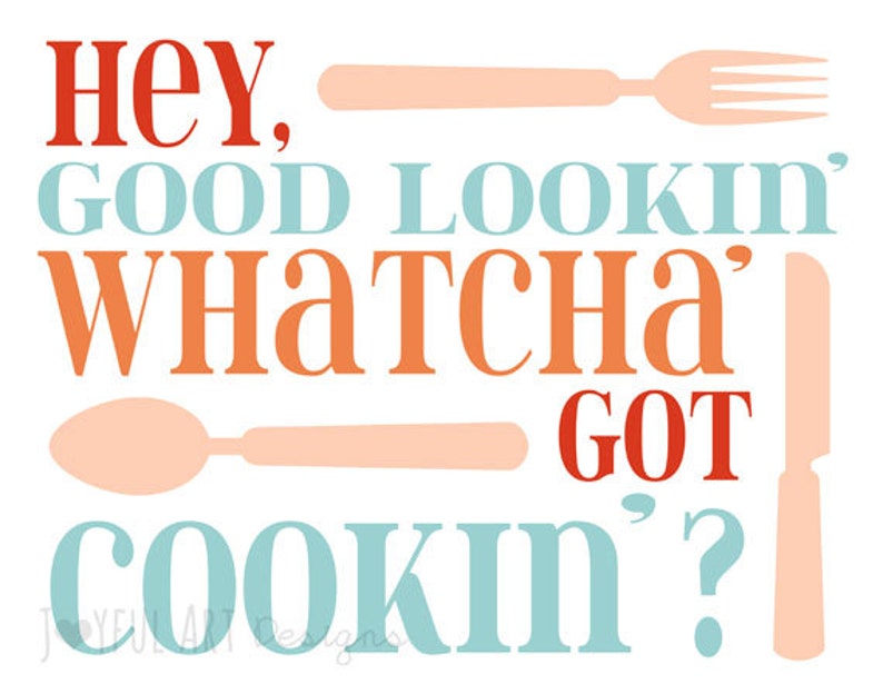 Hey Good Lookin' Whatcha Got Cookin' PRINTABLE. - Etsy