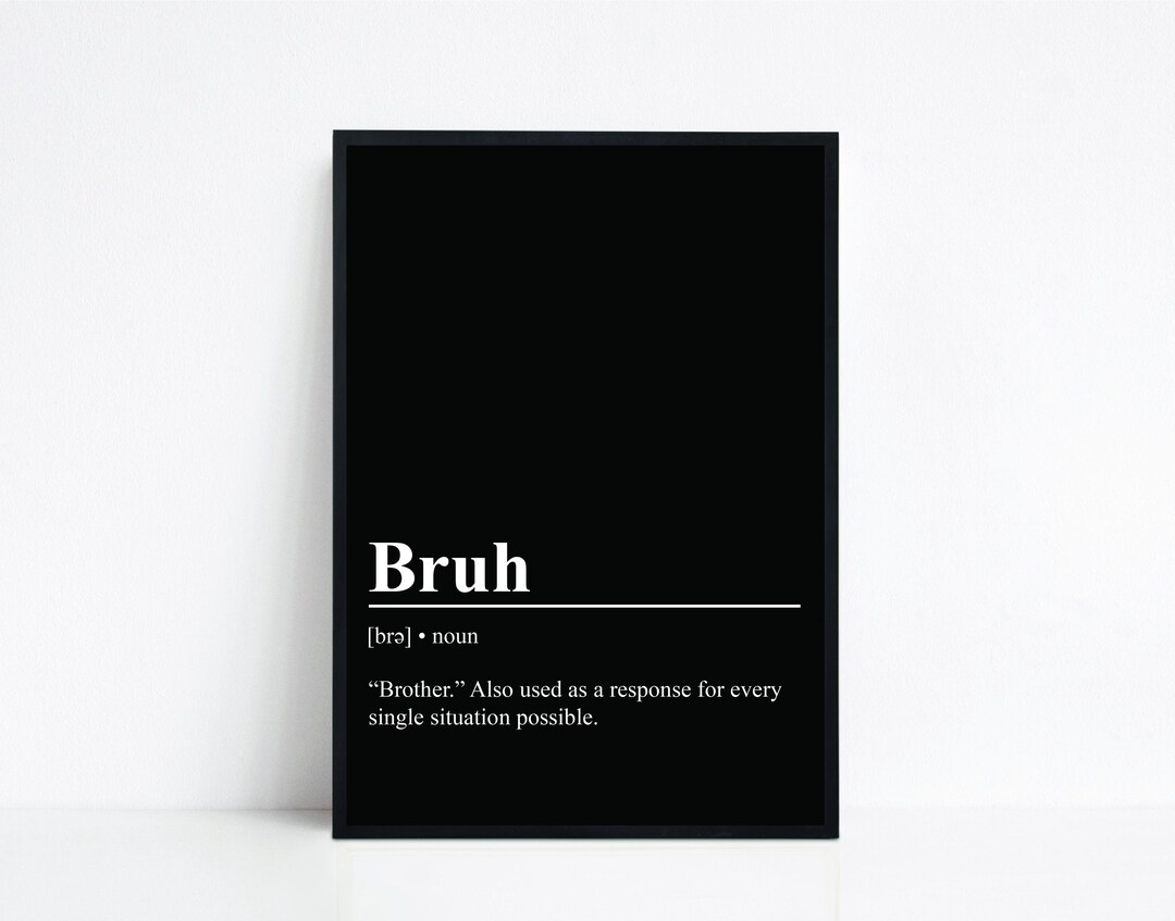 Bruh Definition Print, Bruh Printable Art, Instant Download, Bruh Quote ...