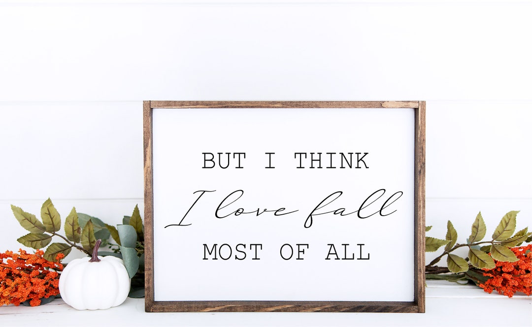 But I Think I Love Fall Most of All, Fall Wall Decor, Autumn Decor ...