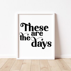 These Are the Days, Printable Wall Art, Farmhouse Decor, Digital ...