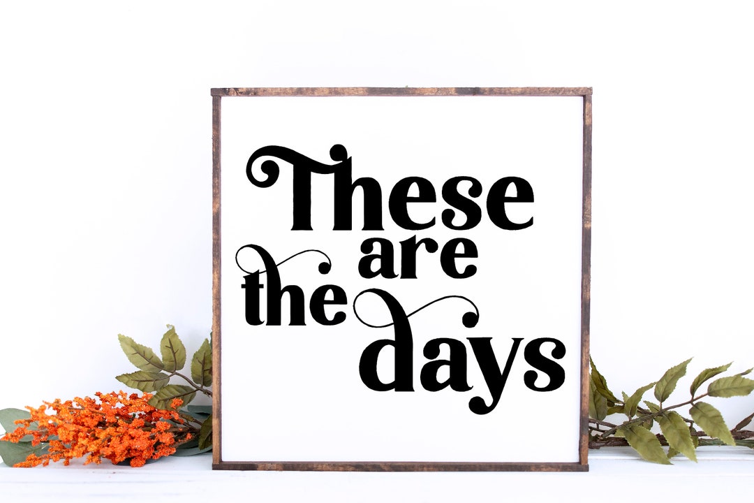 These Are the Days, Printable Wall Art, Farmhouse Decor, Digital ...