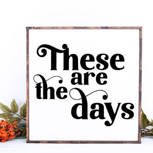 These Are the Days, Printable Wall Art, Farmhouse Decor, Digital ...