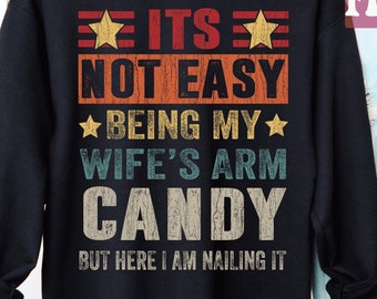 Digital Svg/png-its Not Easy Being My Wife's Arm Candy - Etsy