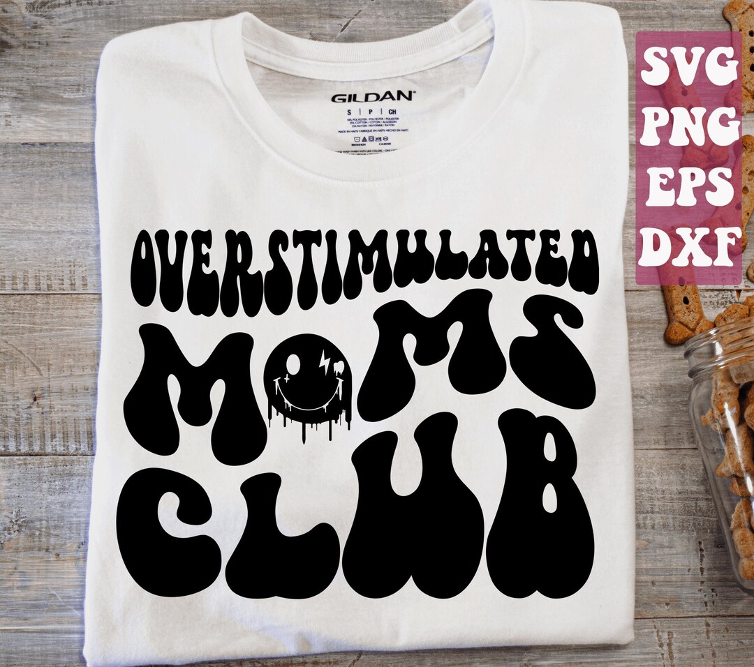 Overstimulated Moms Club SVG, Cool Moms Club Svg, Overstimulated Mom ...