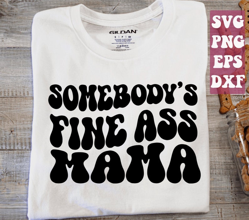 Somebodys Fine Ass Mama Svg Mom Svg Funny Mom Svg Etsy Ireland