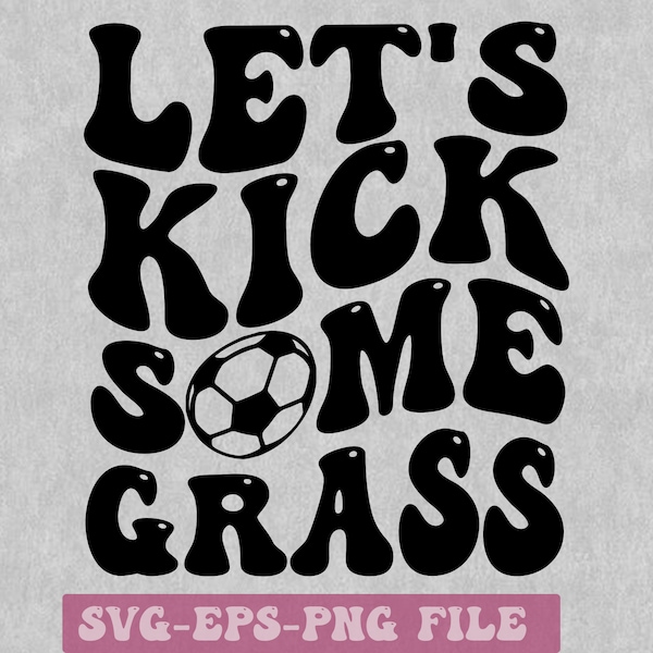 Lets Kick Some Grass Svg - Etsy New Zealand
