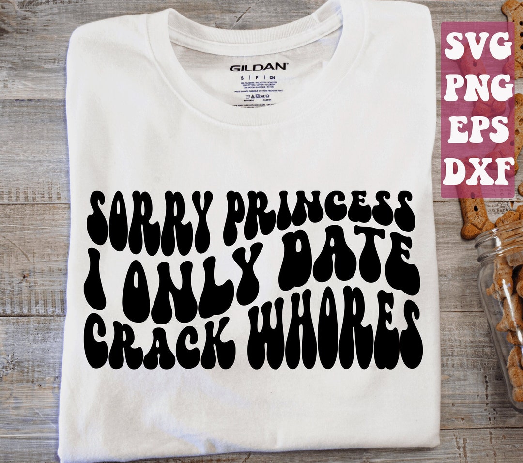 Sorry Princess Svg, I Only Date Meme Svg, Funny Men Quotes Svg, Funny ...