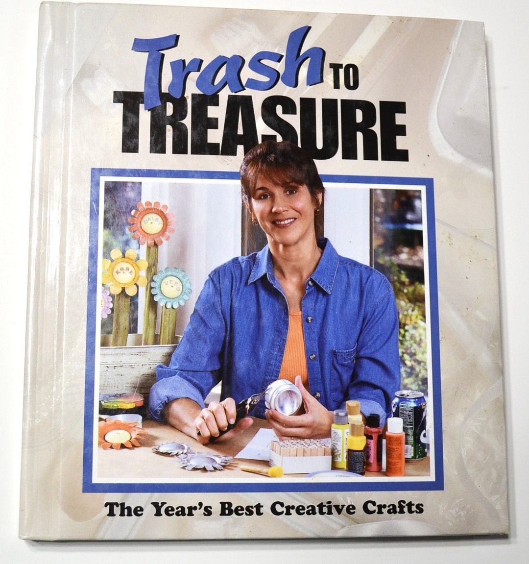 Trash to Treasure Book Recyclers Guide Creative Crafts 2003 Leisure ...