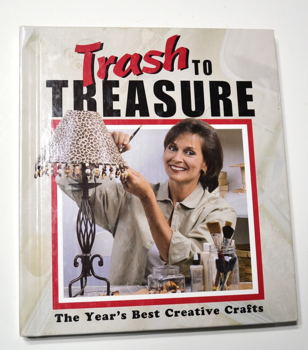 Trash to Treasure Book Recyclers Guide Creative Crafts 2000 Leisure Arts Repurpose Upcycle Ideas ...