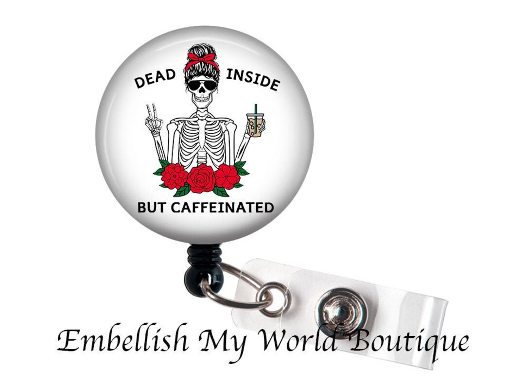 Dead Inside but Caffeinated Badge Reel/nurse Badge Reel/badge Holder/id ...