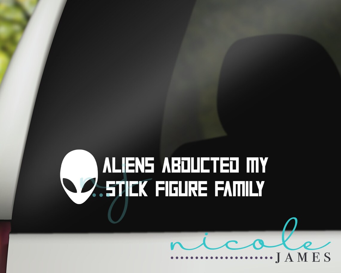 Aliens Abducted My Stick Figure Family Vinyl Decal Aliens - Etsy