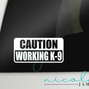 Caution Working K9 Vinyl Decal, Working K9 Decal, K9 Decal, Police K9 ...