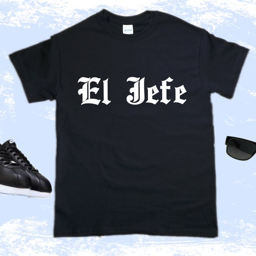 El Jefe Shirt Cholo Dad Funny Shirt Old English T-shirt - Etsy
