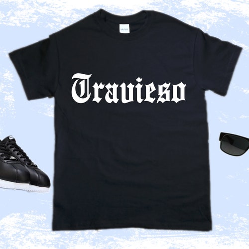 Travieso Troublemaker Spanish Funny Shirt Vato Loco Cholo | Etsy