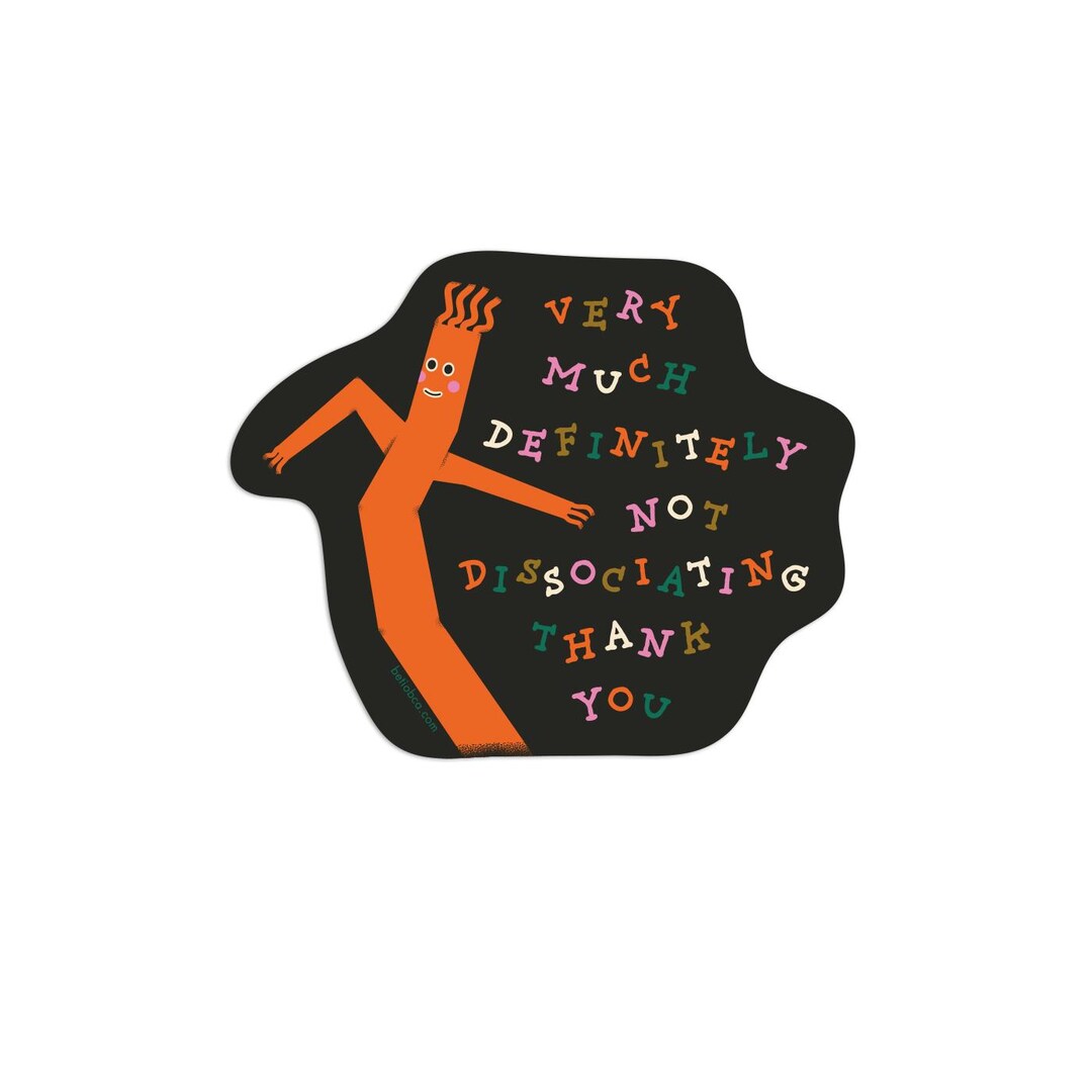 Funny Vinyl Sticker – Very Much Definitely Not Dissociating - Etsy