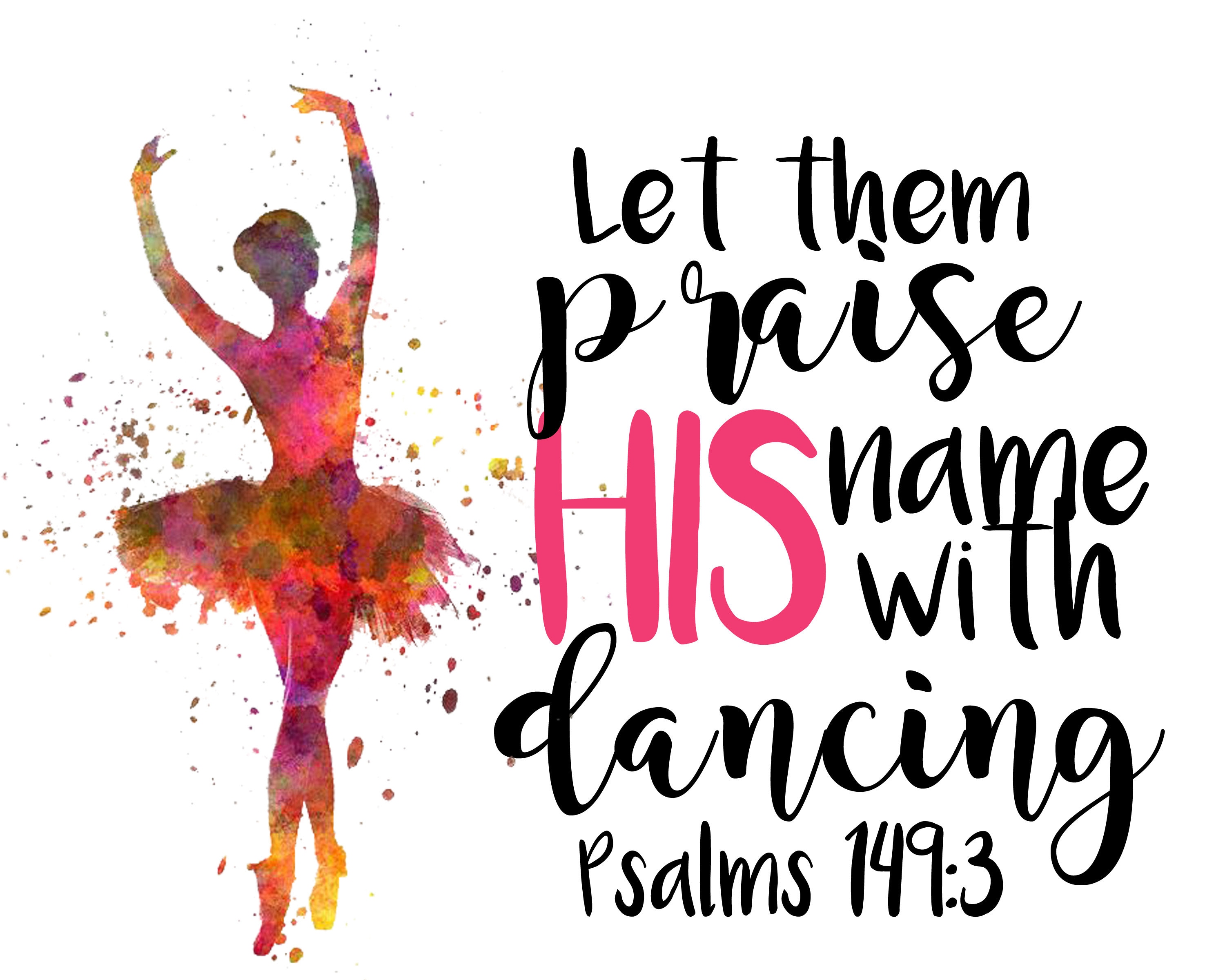 Dance. Let Them Praise His Name With Dancing. Psalms 149:3 Sublimation ...