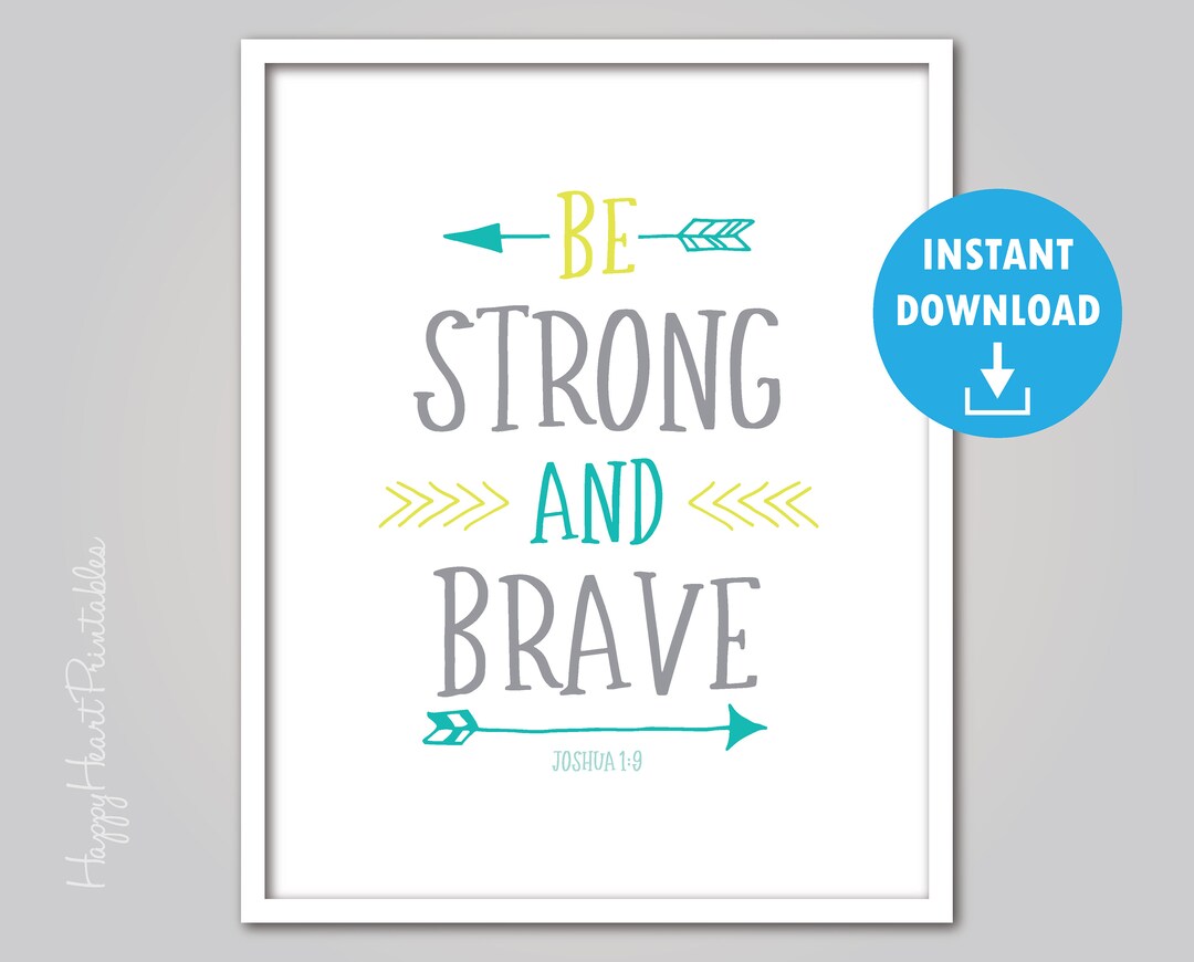 Be Strong and Brave Print - Joshua 1:9 Printable - Brave Arrow ...